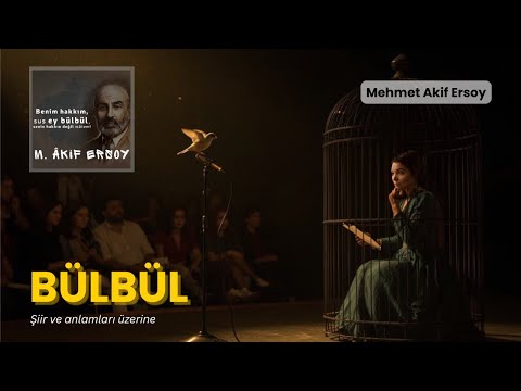 🕊️ BÜLBÜL | Mehmet Akif Ersoy’un En Acı Şiiri – ANLAMI, ÖZETİ VE YORUMU