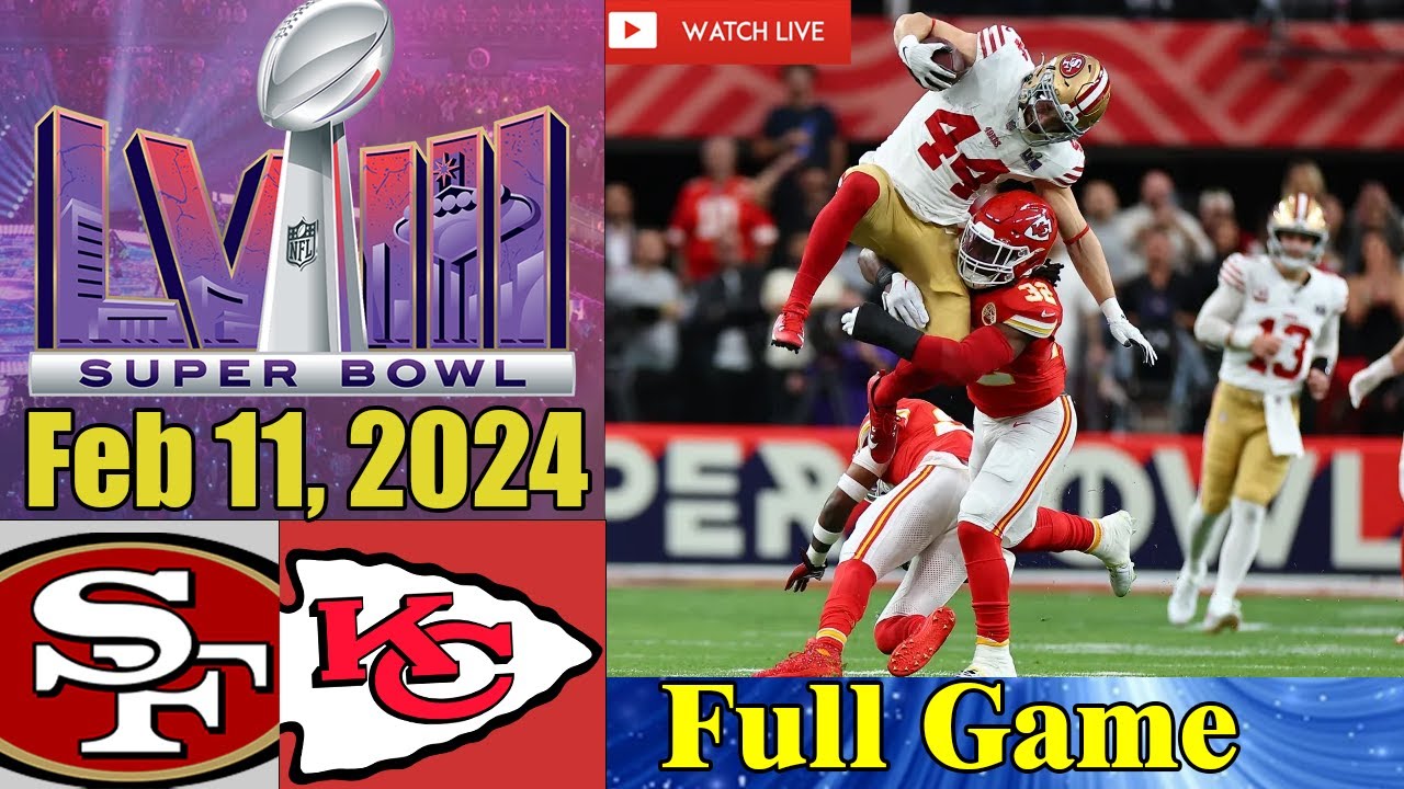 Chiefs vs 49ers Live Stream | NFL Super Bowl LVIII Full Game 02/11/2024 ...