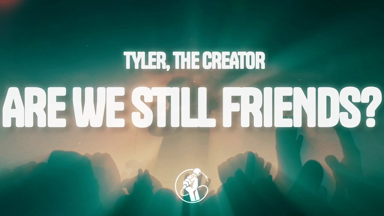 Tyler, The Creator - ARE WE STILL FRIENDS? (Lyrics) - YouTube