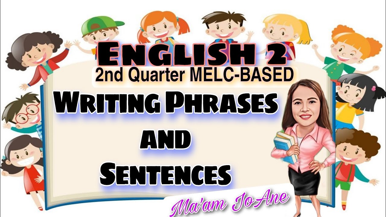 ENGLISH 2 - Writing Phrases and Sentences - 2nd QUARTER - YouTube