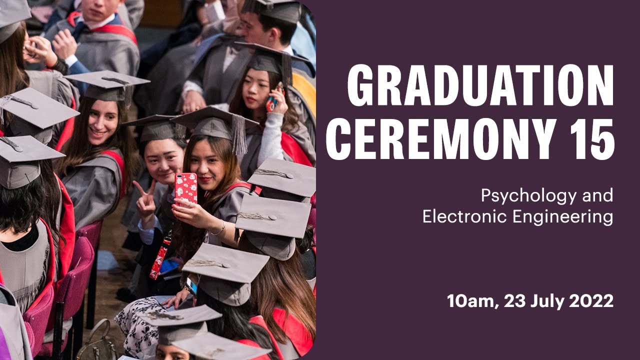 Ceremony 15 Livestream: University of York Graduation Ceremonies July ...