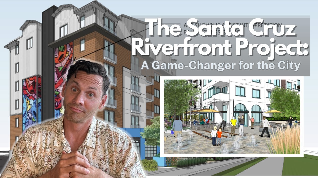 The Riverfront Project: A Game-Changer for Downtown Santa Cruz - YouTube