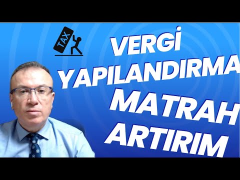 VERGİ YAPILANDIRMA | MATRAH ARTIRIM UYGULAMALI ANLATIM