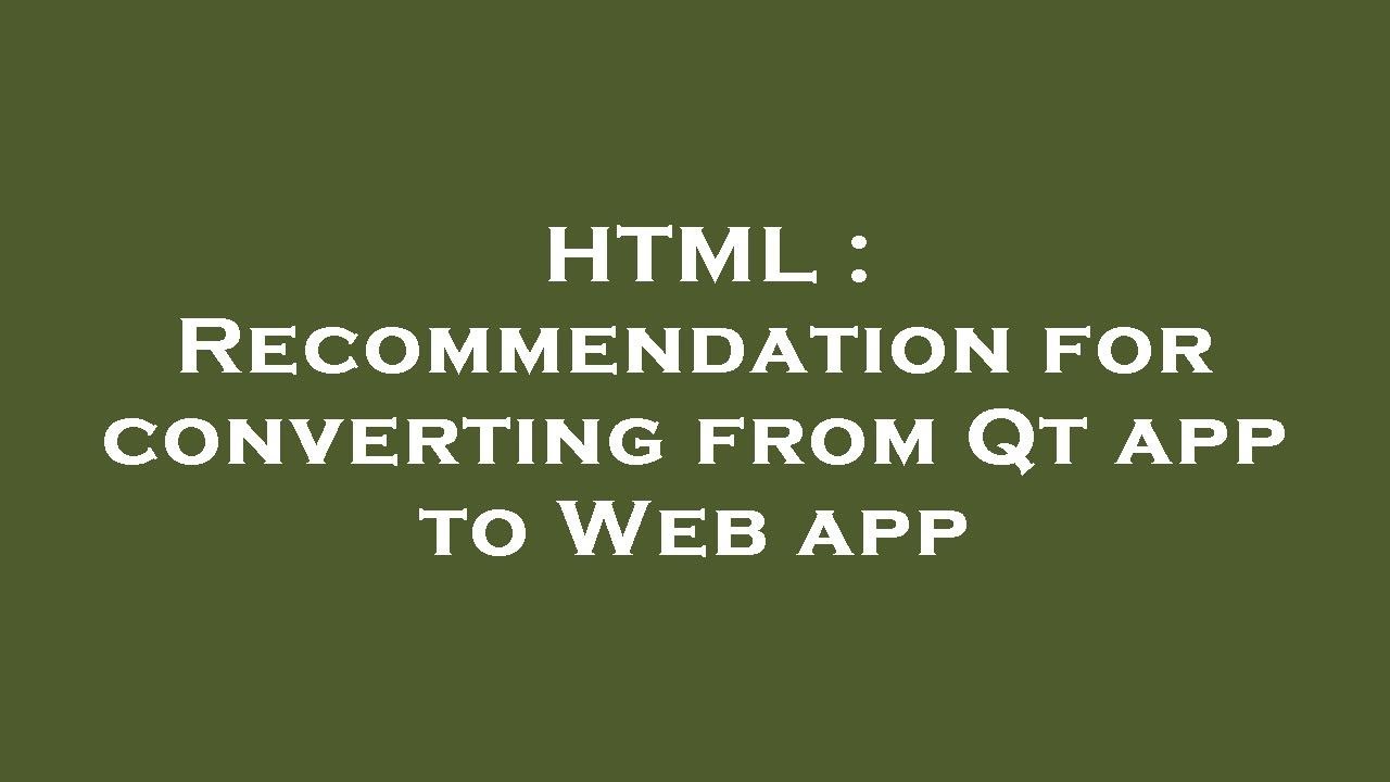 Html Recommendation For Converting From Qt App To Web App Youtube 2707