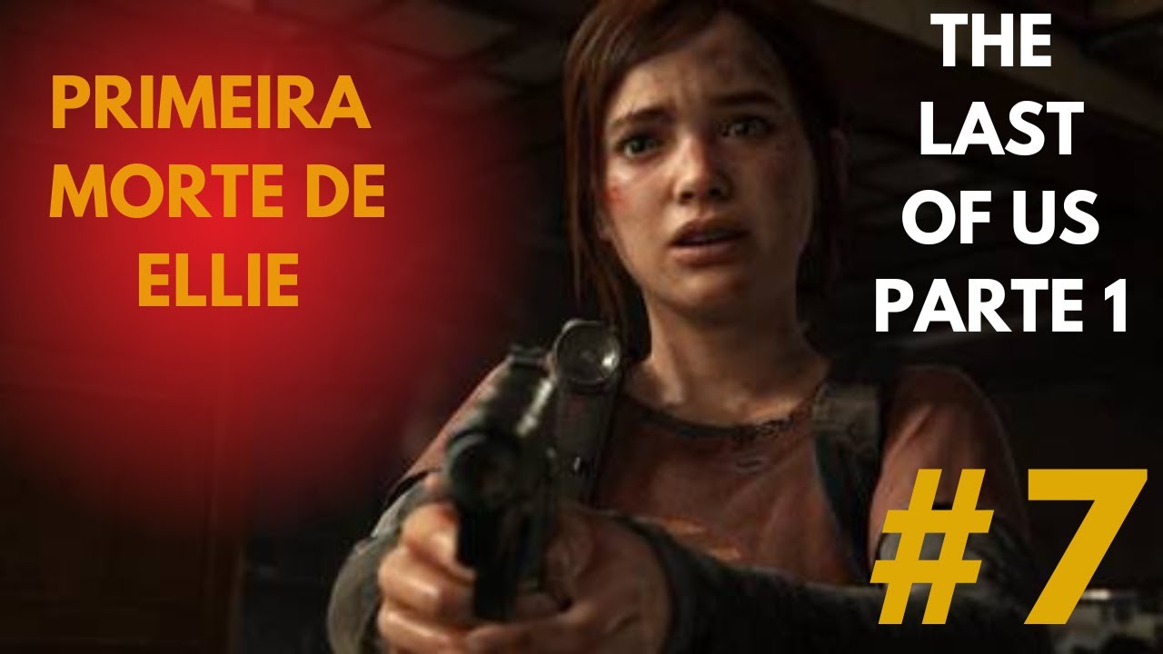 THE LASTE OF US PARTE 1 #7 PRIMEIRA MORTE DE ELLIE - YouTube