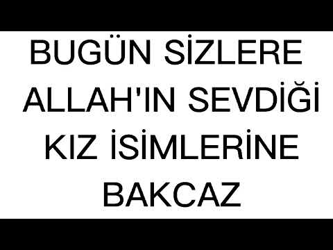 ALLAH'IN SEVDİĞİ KIZ İSİMLERİ!!! 💁💁🏻‍♀️💁