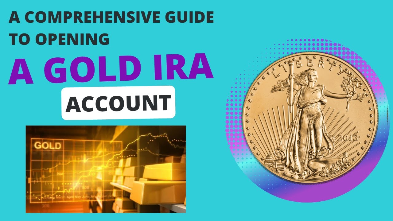 How To Open a Gold IRA: A Comprehensive Guide - YouTube