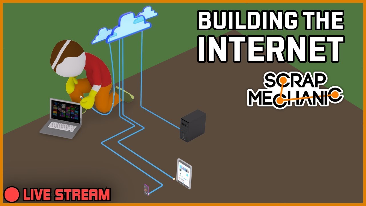 Making the INTERNET in Scrap Mechanic [Stream VOD] - YouTube