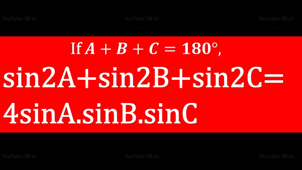 Sin2A+sin2B+sin2C=4sinA.sinB.sinC if A+B+C=180° - YouTube