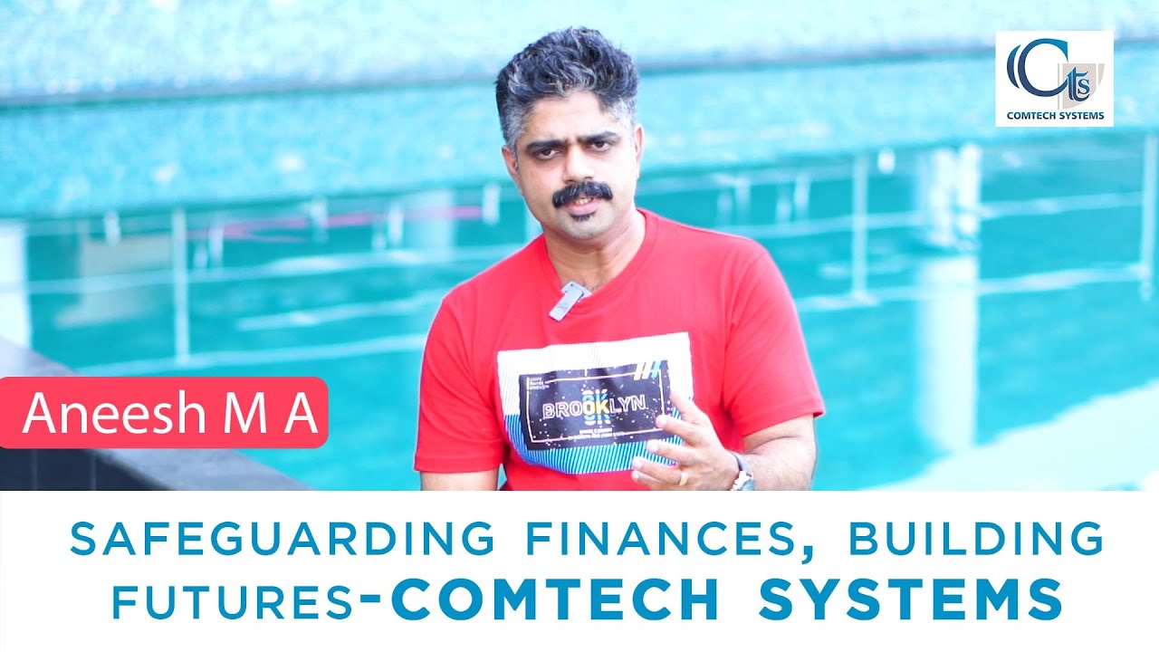 Safeguarding Finances, Building Futures - Comtech Systems - Aneesh - YouTube