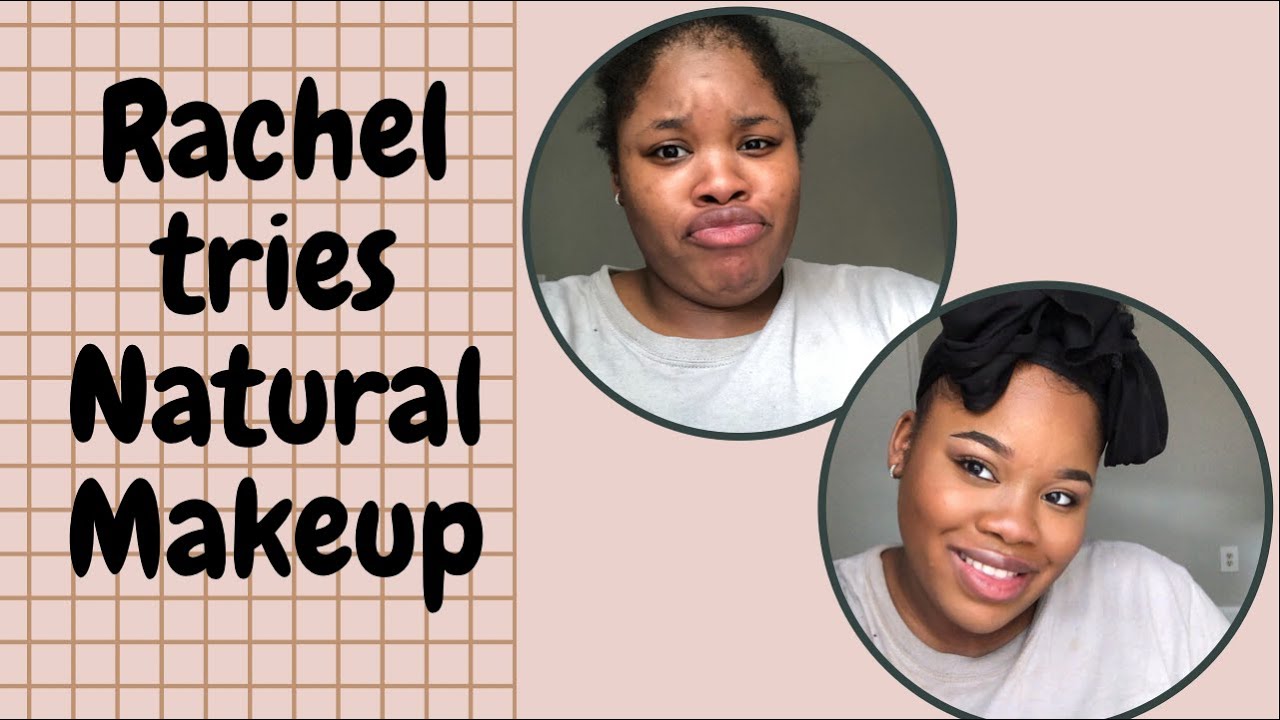 Rachel tries Natural Makeup - YouTube