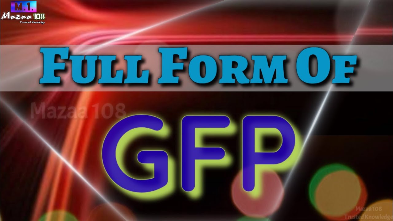 Full form of GFP | GFP full form | GFP mean | GFP stands for | GFP का ...