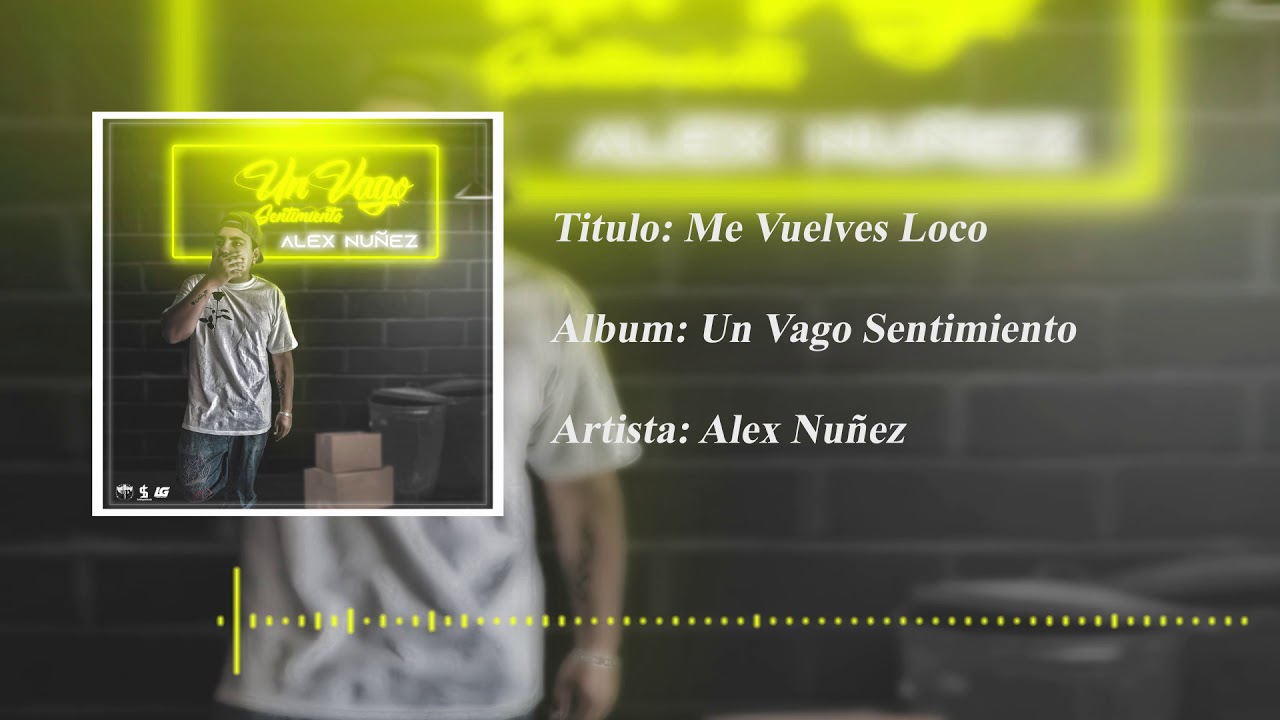Me Vuelves Loco//Alex Nuñez//Un Vago Sentimiento//(AUDIO OFICIAL) - YouTube