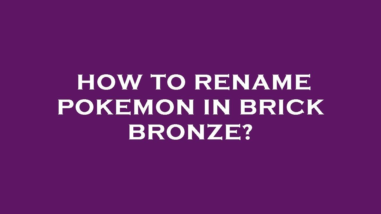 How to rename pokemon in brick bronze? - YouTube