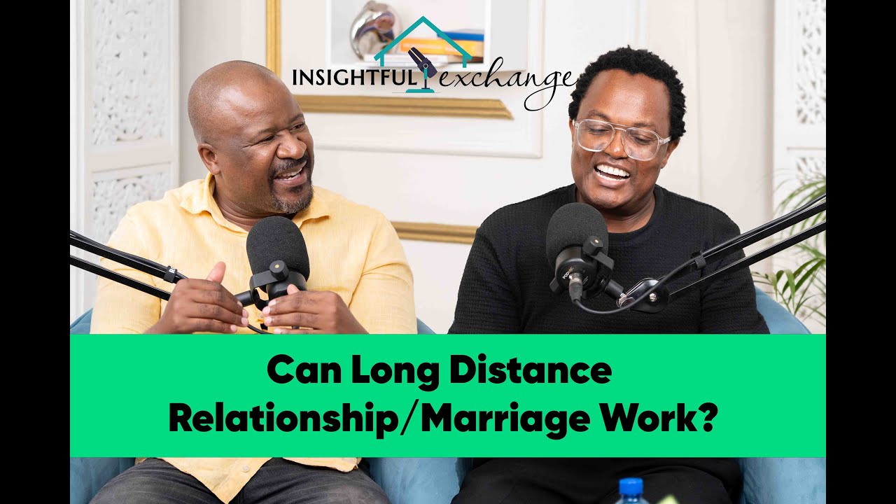 Insightful Exchange Ep36 - Can Long Distance Relationship/Marriage Work ...