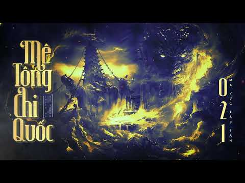Mê Tông Chi Quốc - Tập 21: Vương Lăng - Thiên Hạ Bá Xướng [Thám Hiểm, Huyền Huyễn]