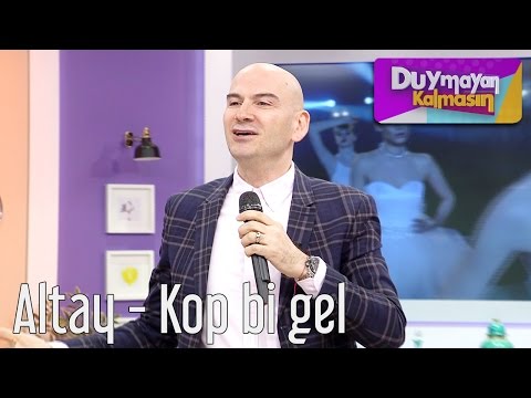 Duymayan Kalmasın - Altay - Kop Bi Gel