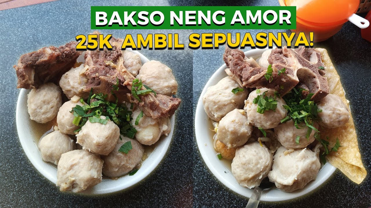 Bakso Viral 25K Makan Sepuasnya || BAKSO NENG AMOR BANDUNG - YouTube