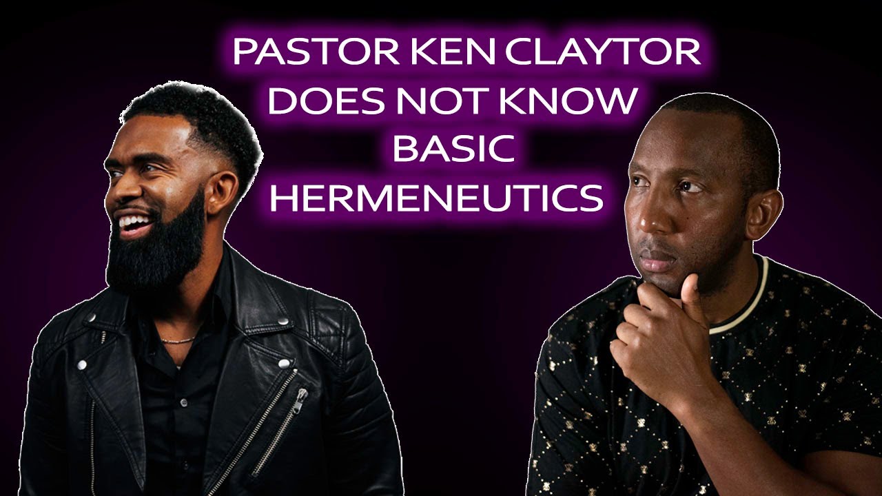 Pastor Ken Claytor does not know Basic Hermeneutics - YouTube