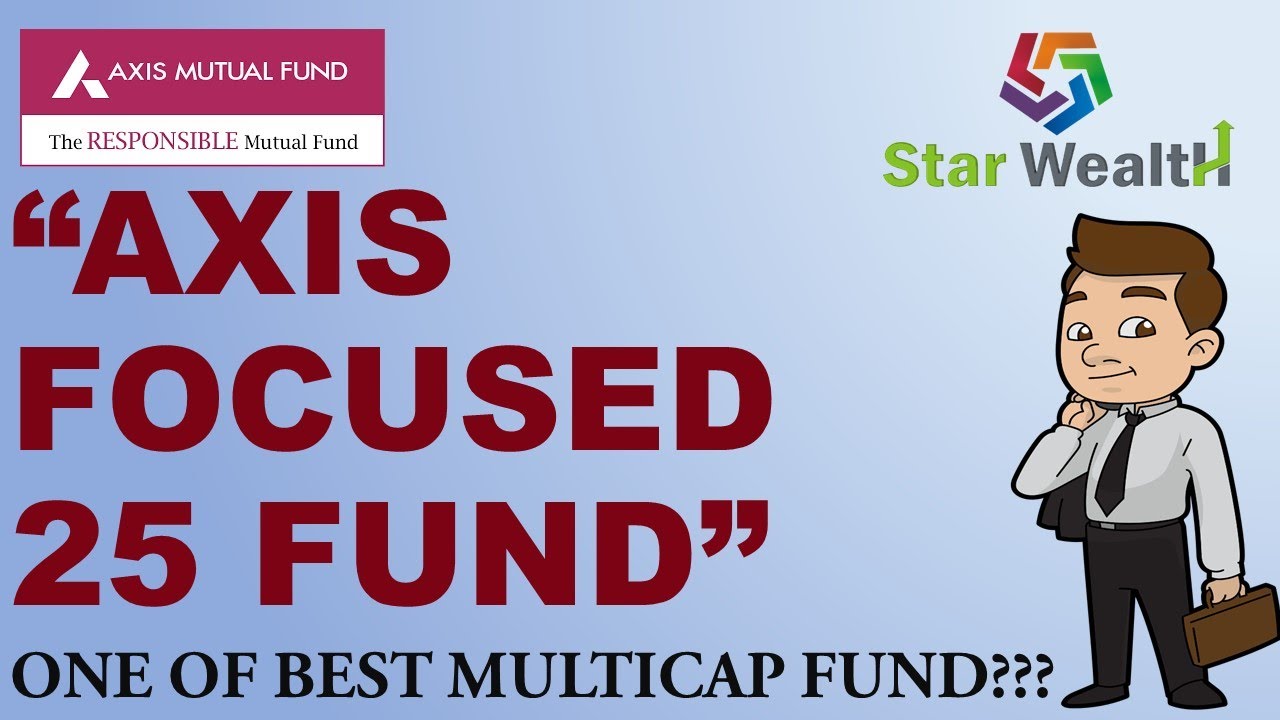 #multicapfund #axismutualfund #StarWealth | AXIS FOCUSED 25 FUND | ONE ...
