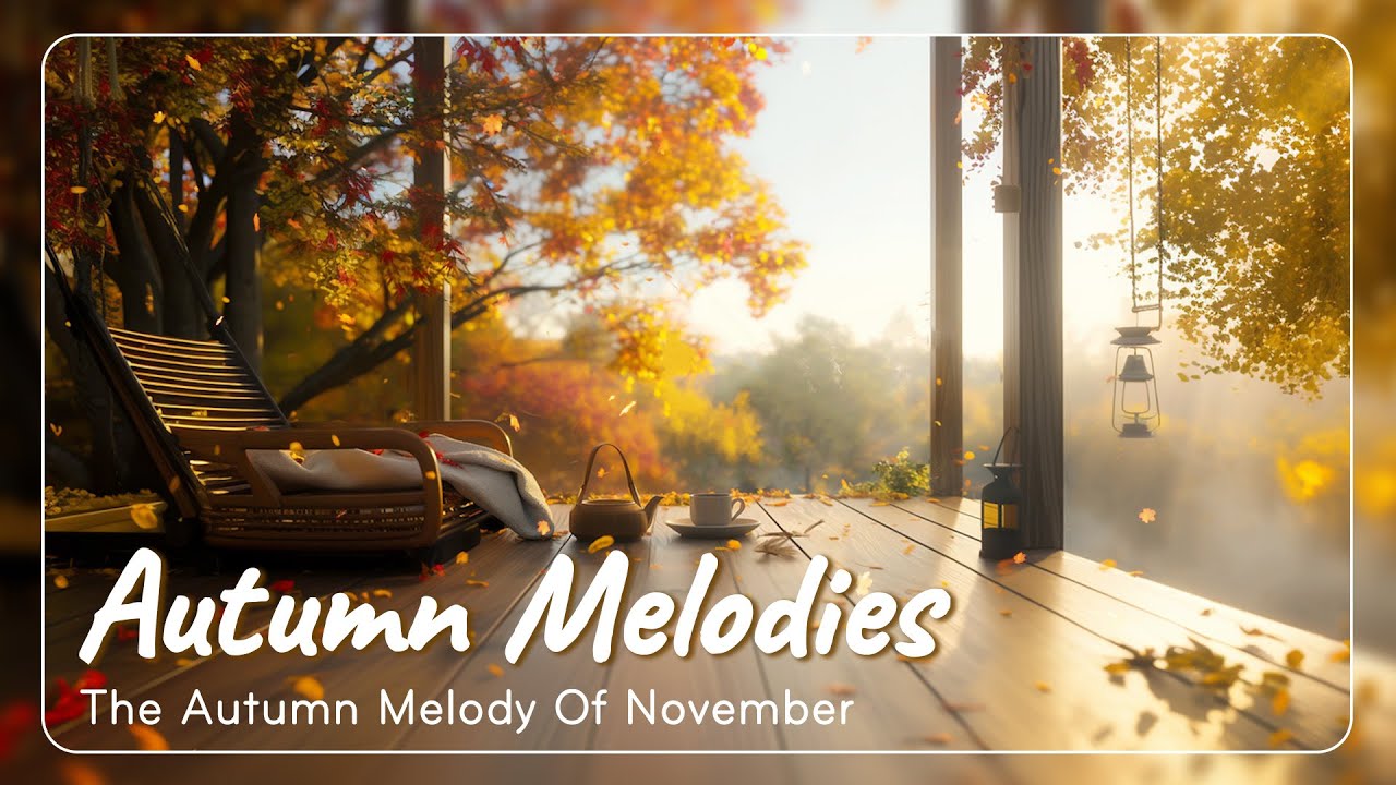 🍁 Cozy November Piano Tunes - Experience the Warmth of Autumn's ...