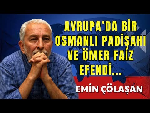 AVRUPA’DA BİR OSMANLI PADİŞAHI VE ÖMER FAİZ - EMİN ÇÖLAŞAN - SESLİ KÖŞE YAZISI, SESLİ KÖŞE, GAZETE