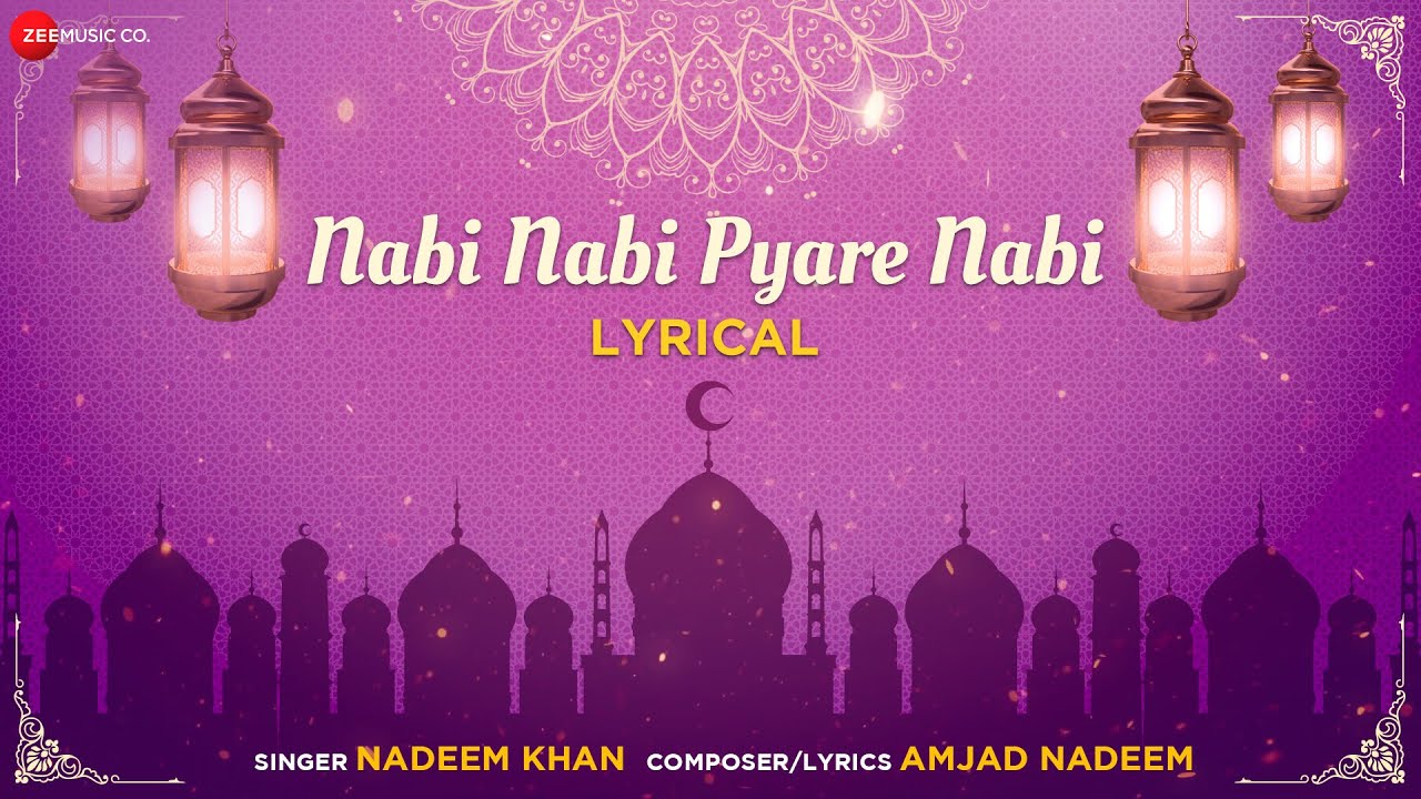 Nabi Nabi Pyare Nabi - Lyrical Video | Amjad Nadeem | Nadeem Khan ...