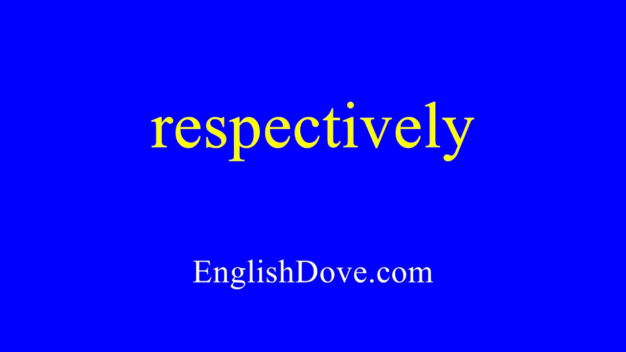 How to pronounce respectively in American English. - YouTube