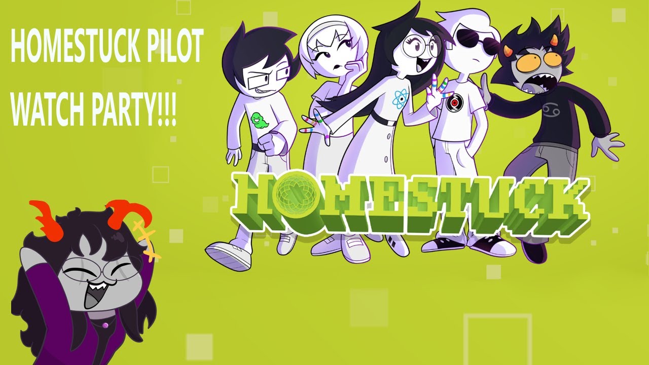 HOMESTUCK PILOT WATCH PARTY!!!!!! + special announcement, ft ...