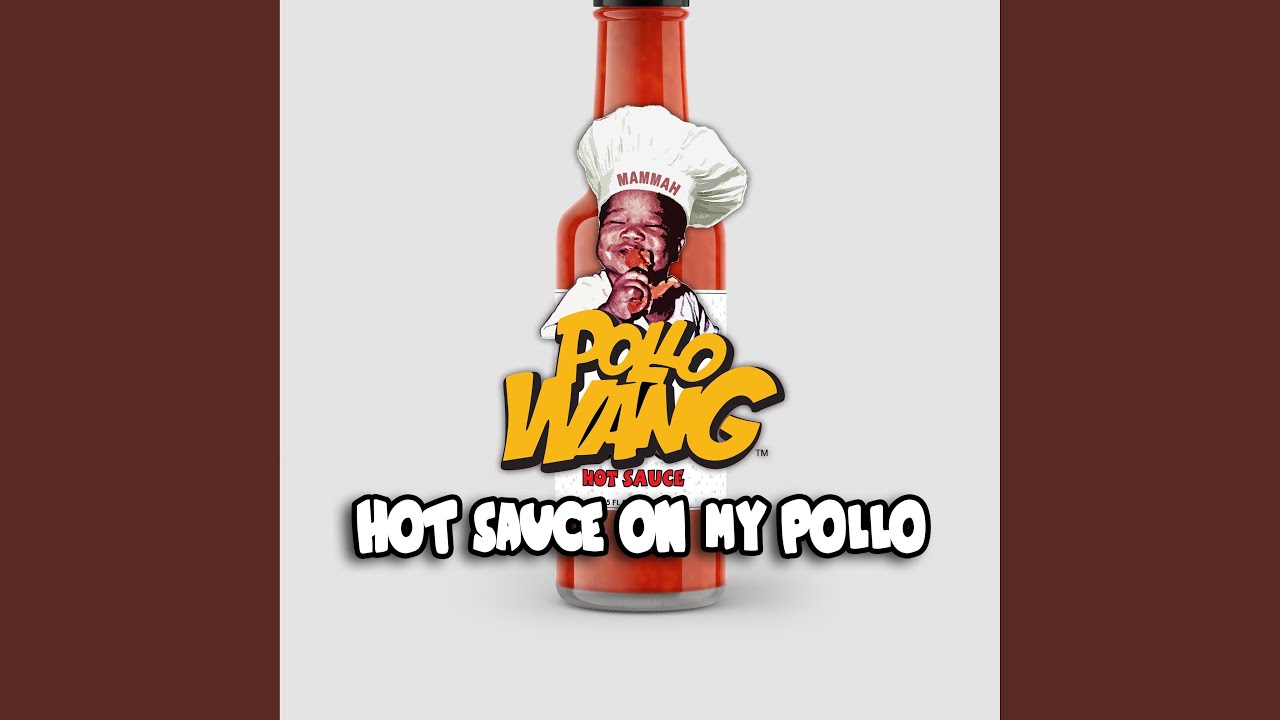 Hot Sauce On My Pollo - YouTube