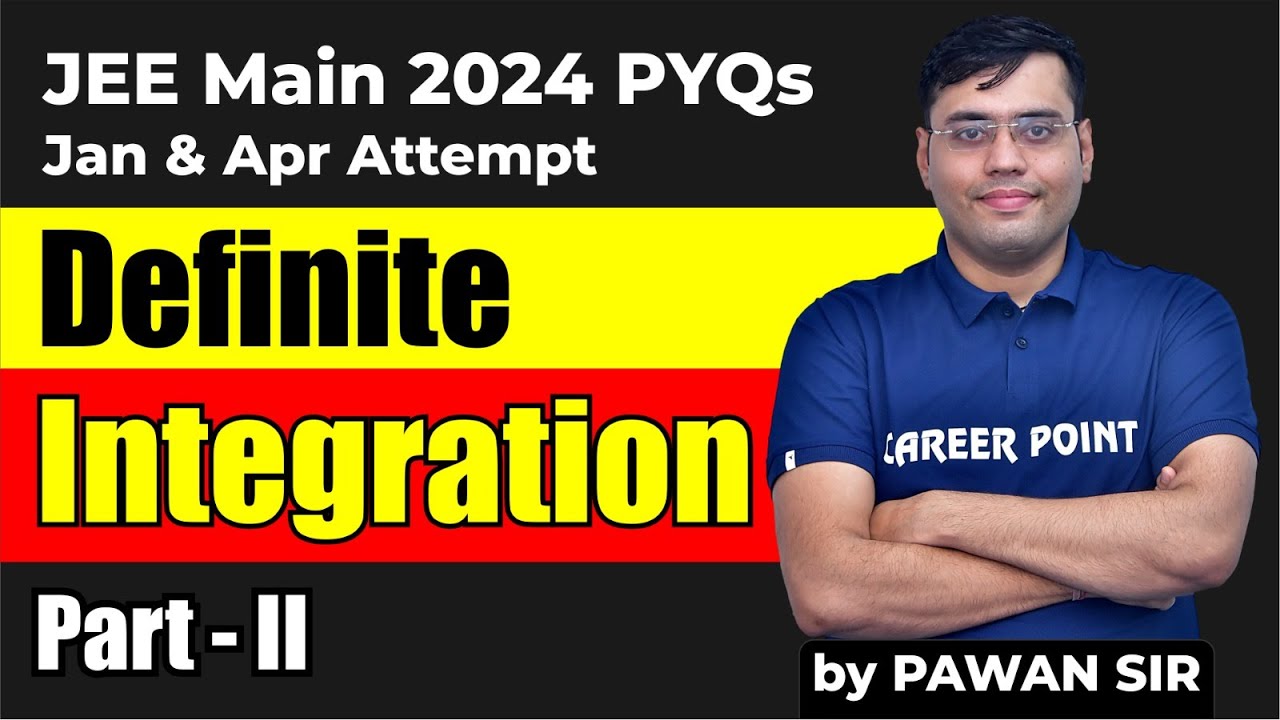 JEE Main 2025 Preparation: Definite Integration Part II 🧮 PYQs by Pawan Sir | Career Point Kota ...