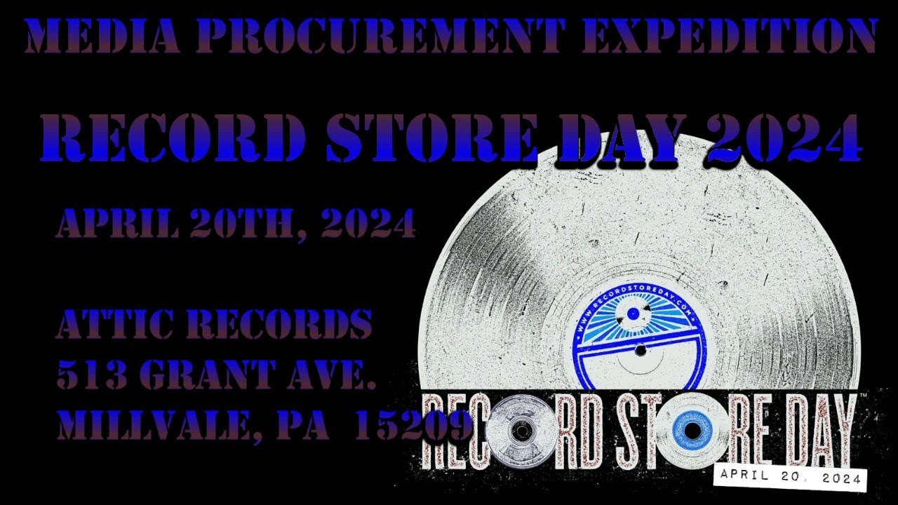 Media Procurement Expedition - April 20th, 2024 - Attic Records (Millvale) Record Store Day 2024 ...