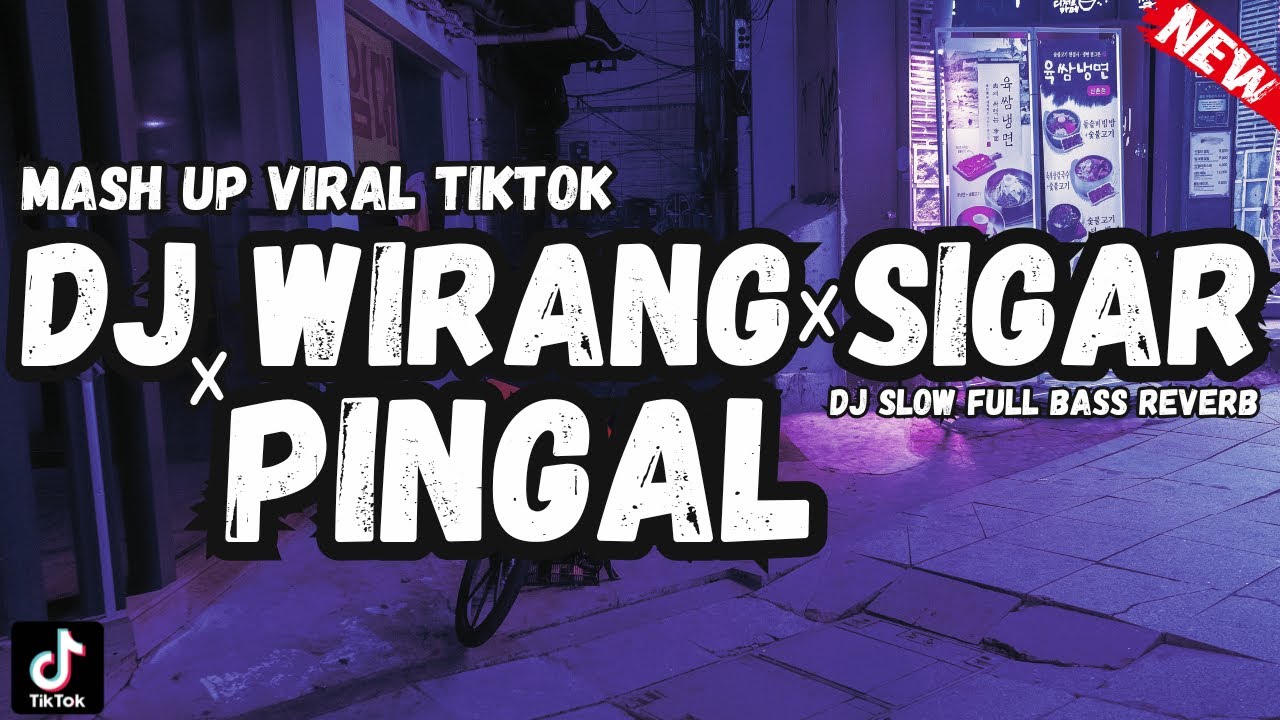 DJ MASHUP WIRANG X SIGAR X PINGAL FULL SONG BASS SLOW TIKTOK TERBARU ...