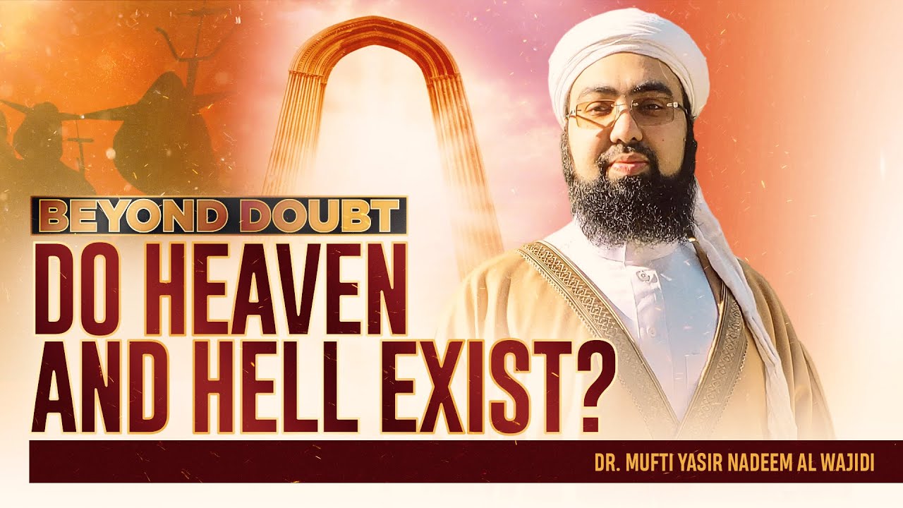 Do Heaven & Hell Exist? || Beyond Doubt || Dr. Mufti Yasir Nadeem al ...
