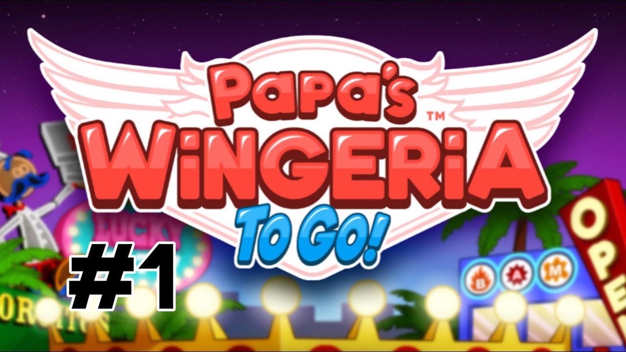 Papa's Wingeria To Go: Tutorial & Day 2 - YouTube