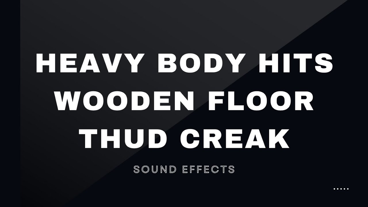 Heavy Body Hits Wooden Floor Thud Creak Free Sound Effects No Copyright ...