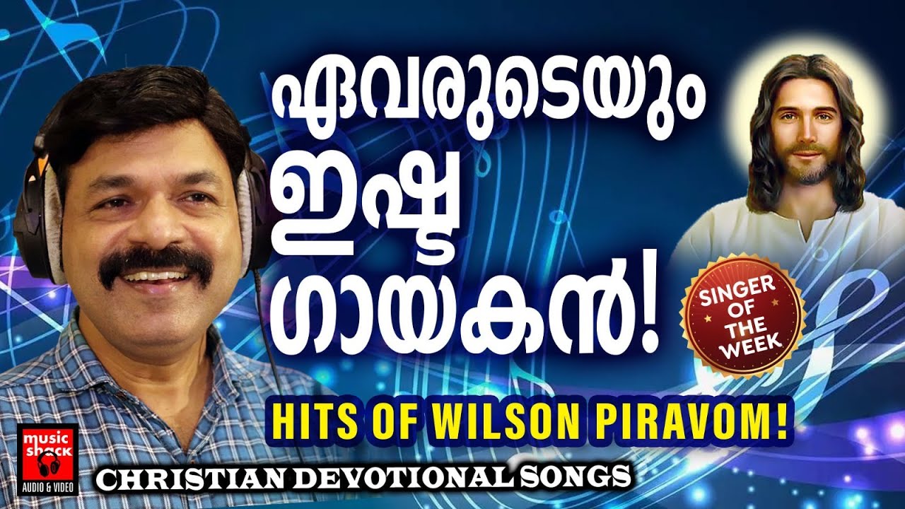 Singer Of The Week | Wilson Piravom | Christian Superhit Songs ...
