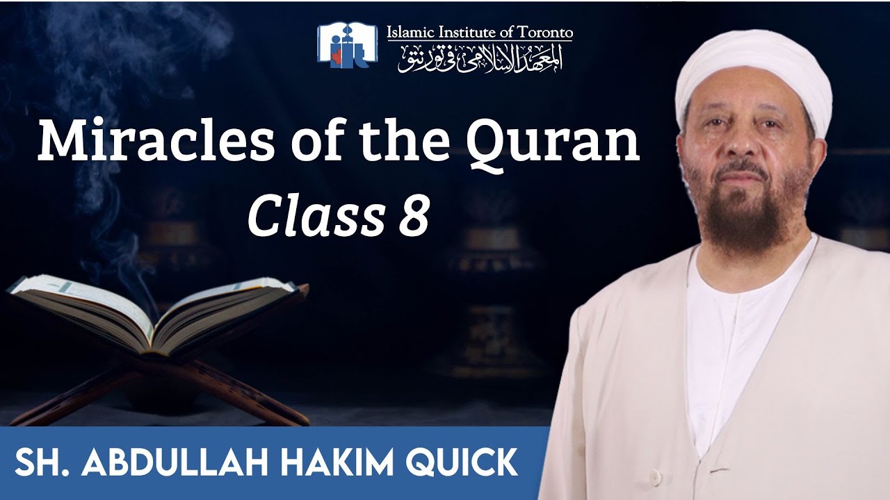 Miracles of the Quran Class 8 | Dr. Abdullah Hakim Quick - YouTube