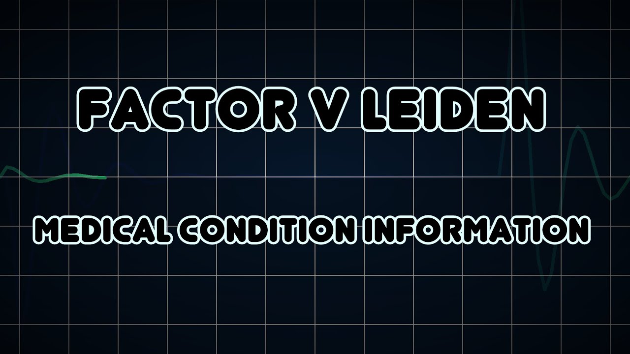 Factor V Leiden (Medical Condition) - YouTube