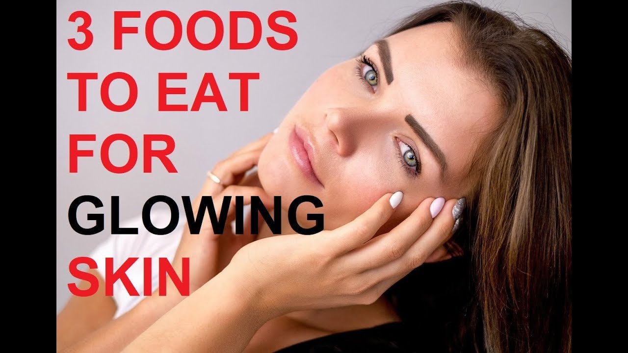 How to get natural glowing skin complexion? 3 Antioxidant foods to eat ...