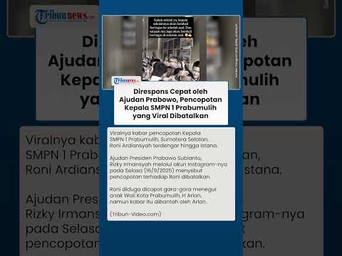 Direspons Cepat oleh Ajudan Prabowo, Pencopotan Kepala SMPN 1 Prabumulih yang Viral Kini Dibatalkan