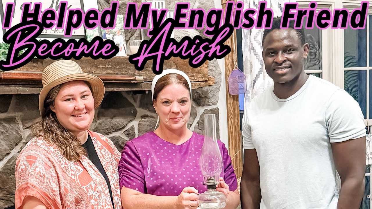 I Helped My English Friend Become Amish| Eve Wants To Be Amish|Vlog ...