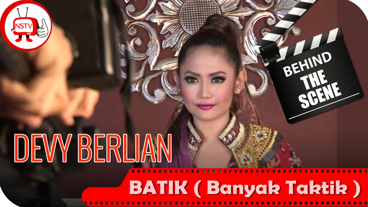 Devy Berlian - Behind The Scenes Video Klip Batik ( Banyak Taktik ) - NSTV - TV Musik Indonesia ...