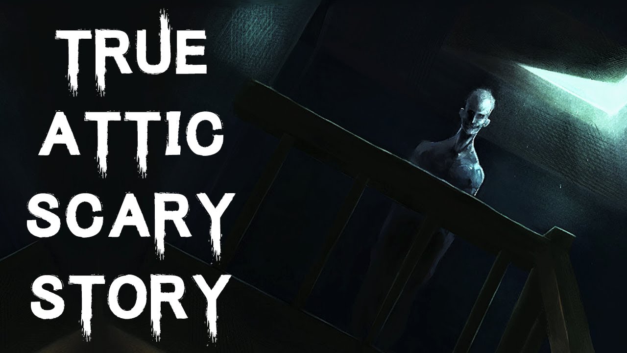 3 True Scary Attic Stories | Horror Stories To Fall Asleep To - YouTube