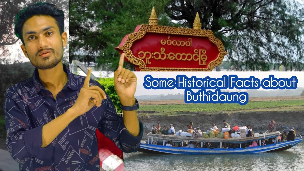 Some Historical Facts about Buthidaung by Royal Musa - YouTube