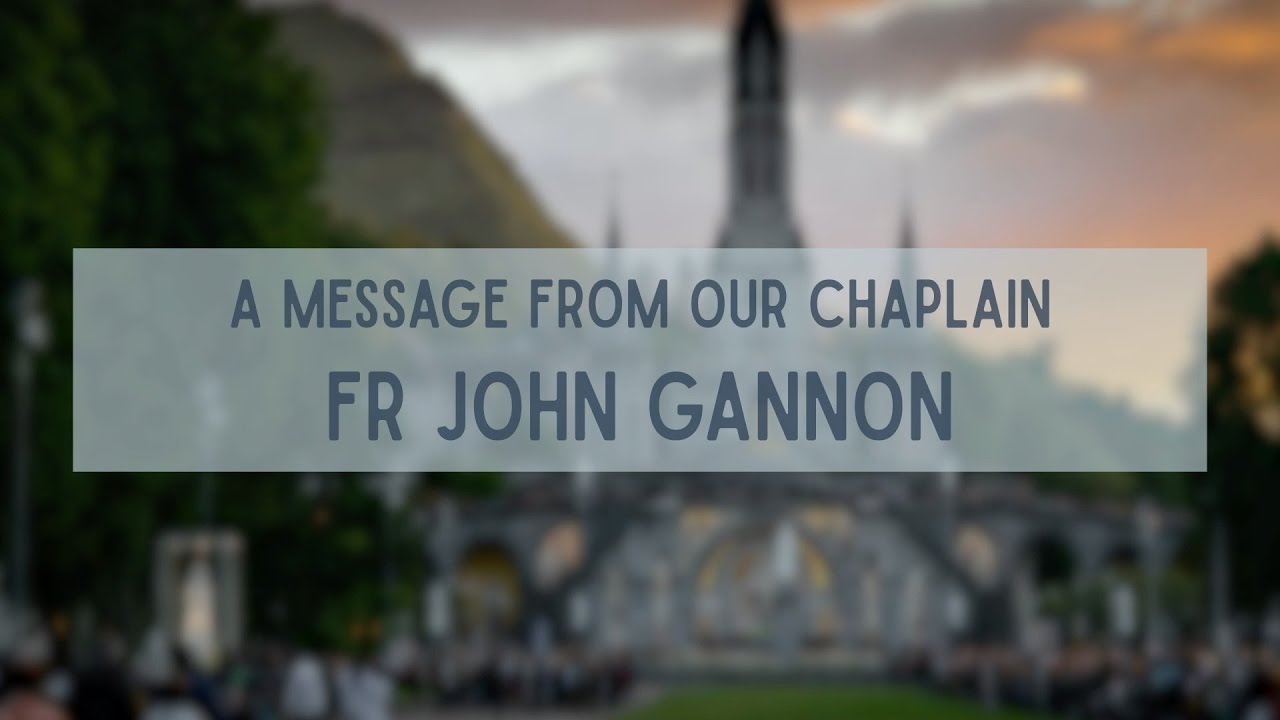 A Message From Our Chaplain Fr John Gannon - YouTube