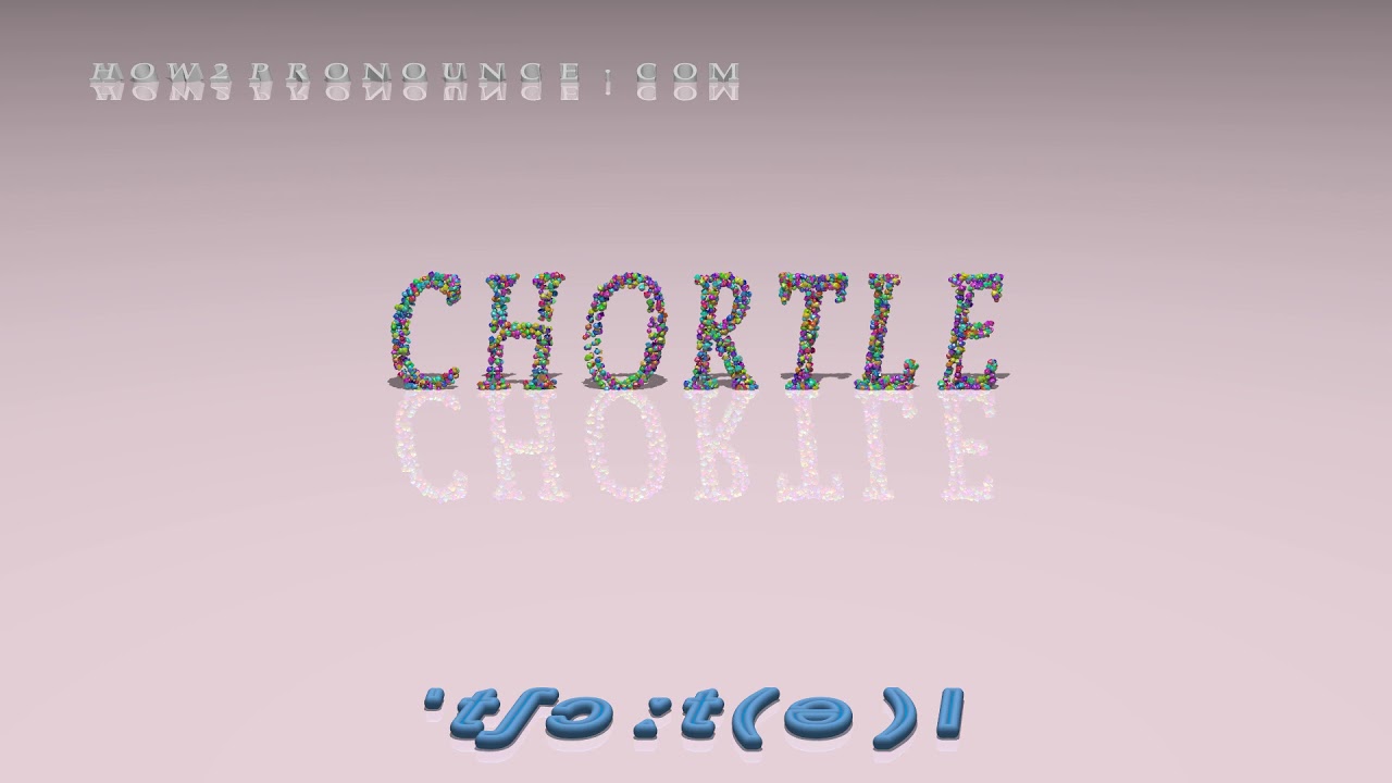 chortle - pronunciation + Examples in sentences and phrases - YouTube
