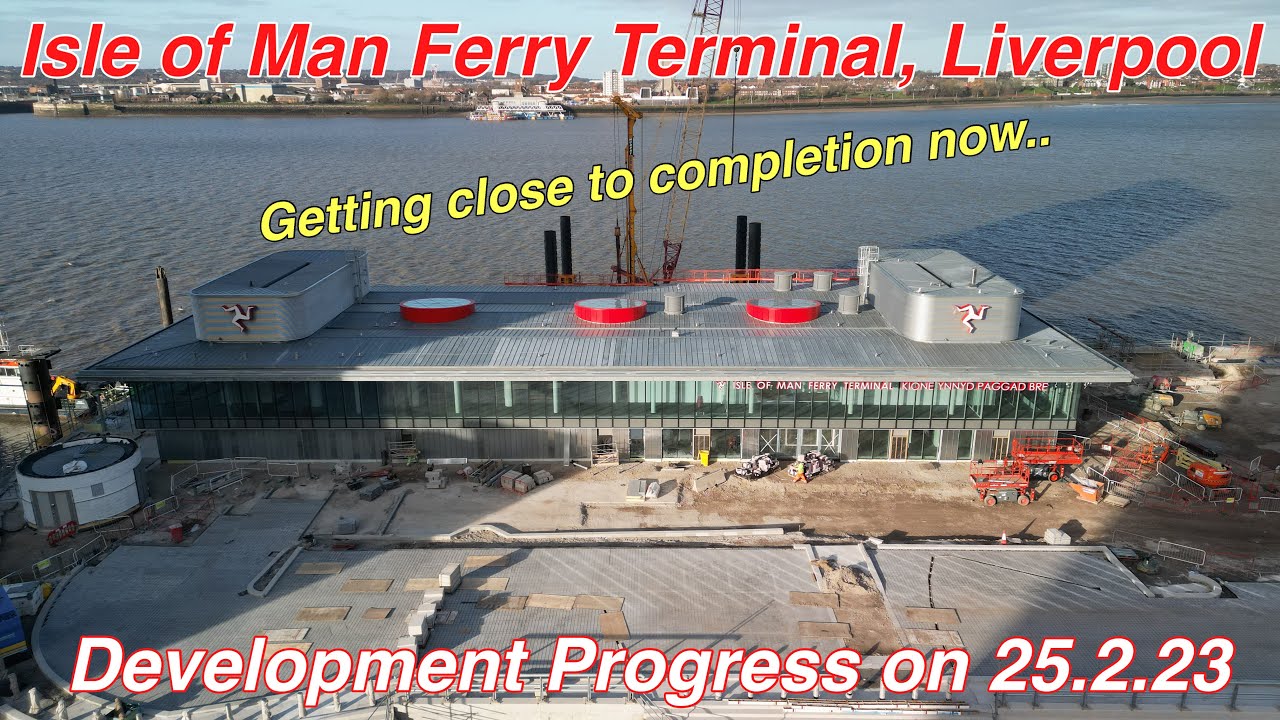 New Isle of Man Ferry Terminal, Liverpool Development 25.2.23 (By Drone ...