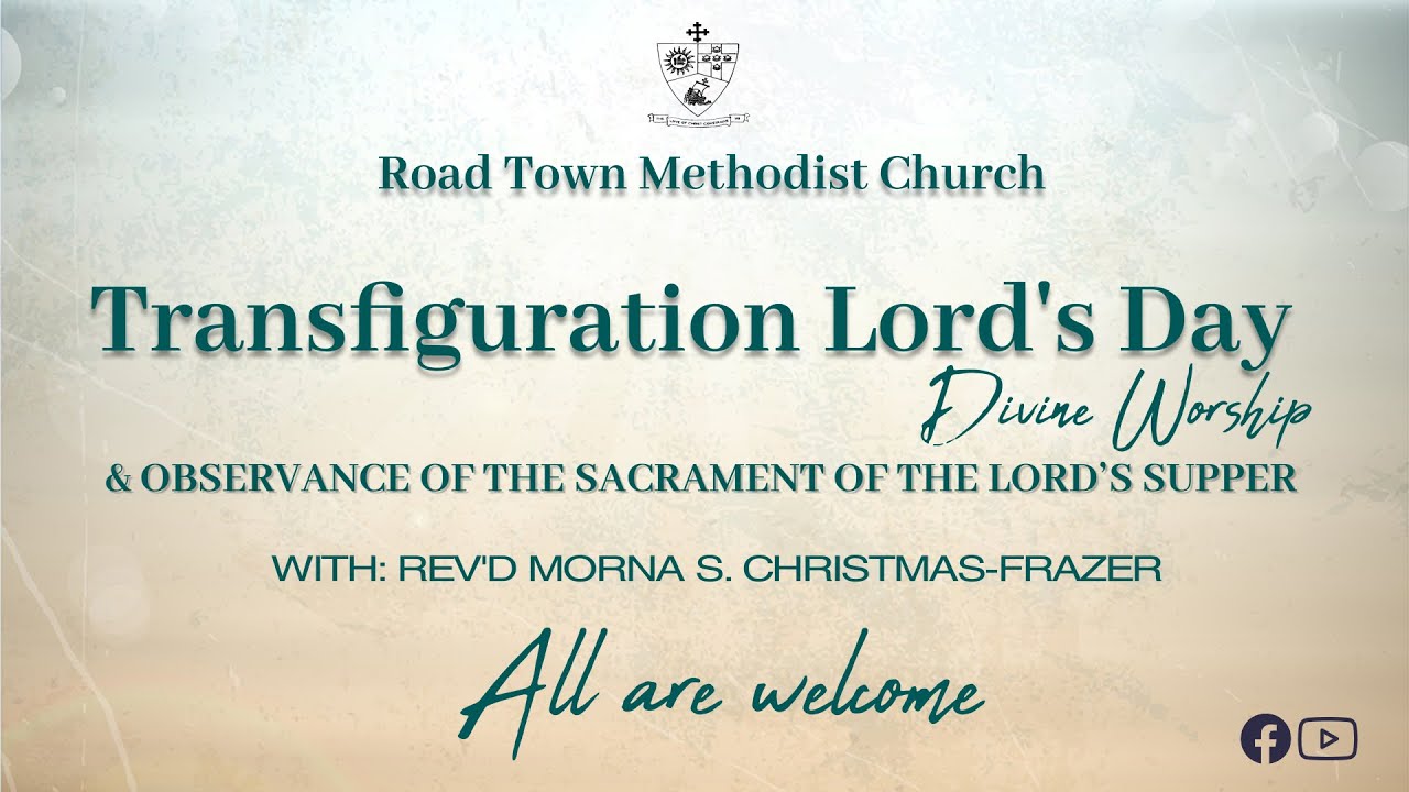 Road Town Methodist Church - Transfiguration Lord's Day Worship Service ...