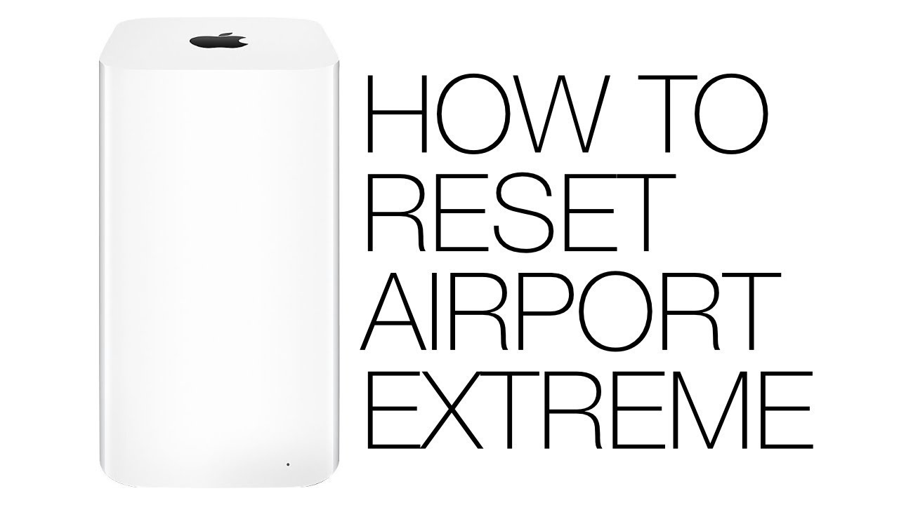 How to Reset an Apple AirPort Extreme: Soft Reset, Hard Reset & Factory ...